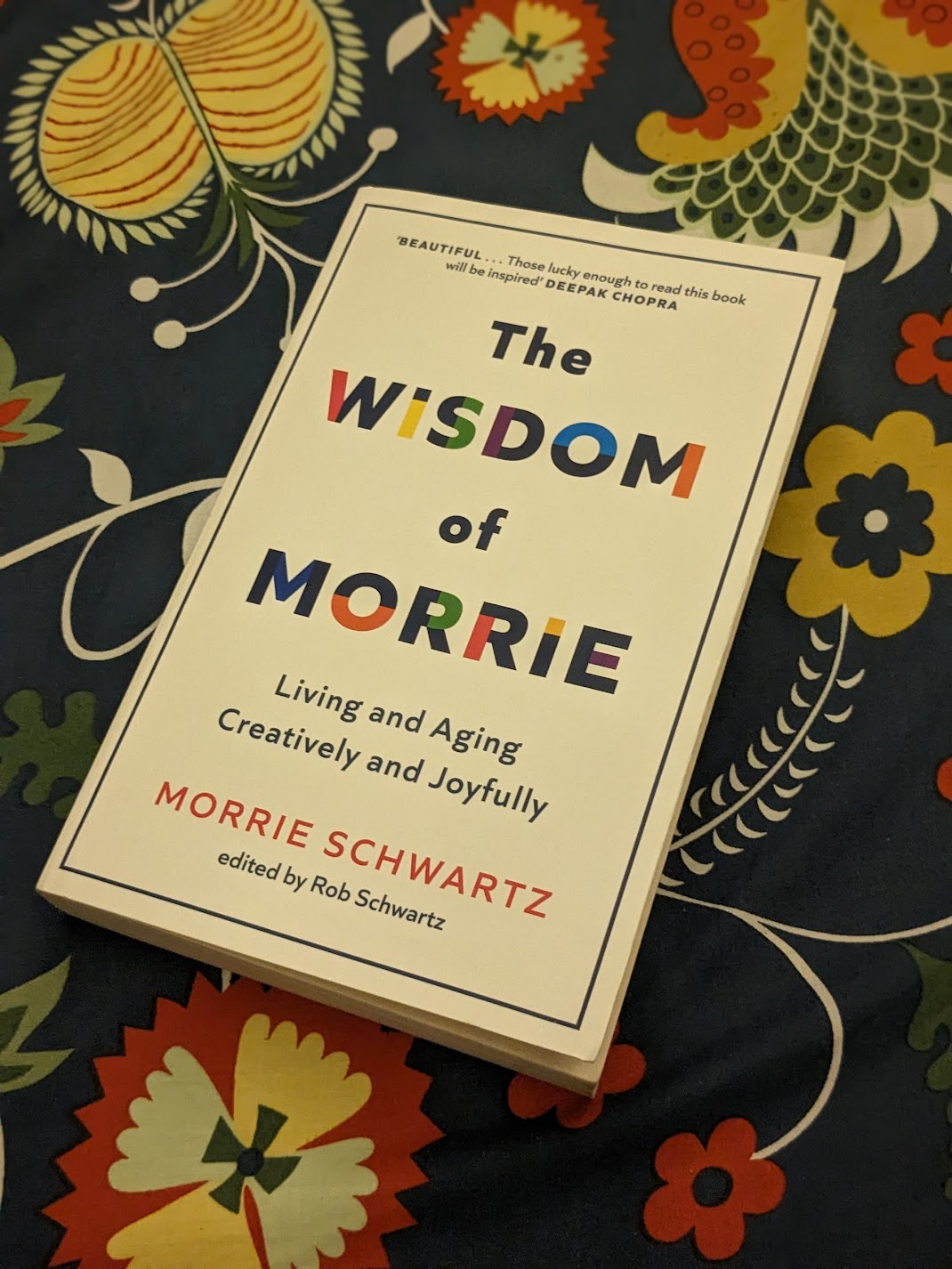 The Wisdom of Morrie: Living and Aging Creatively and Joyfully - m a n ...